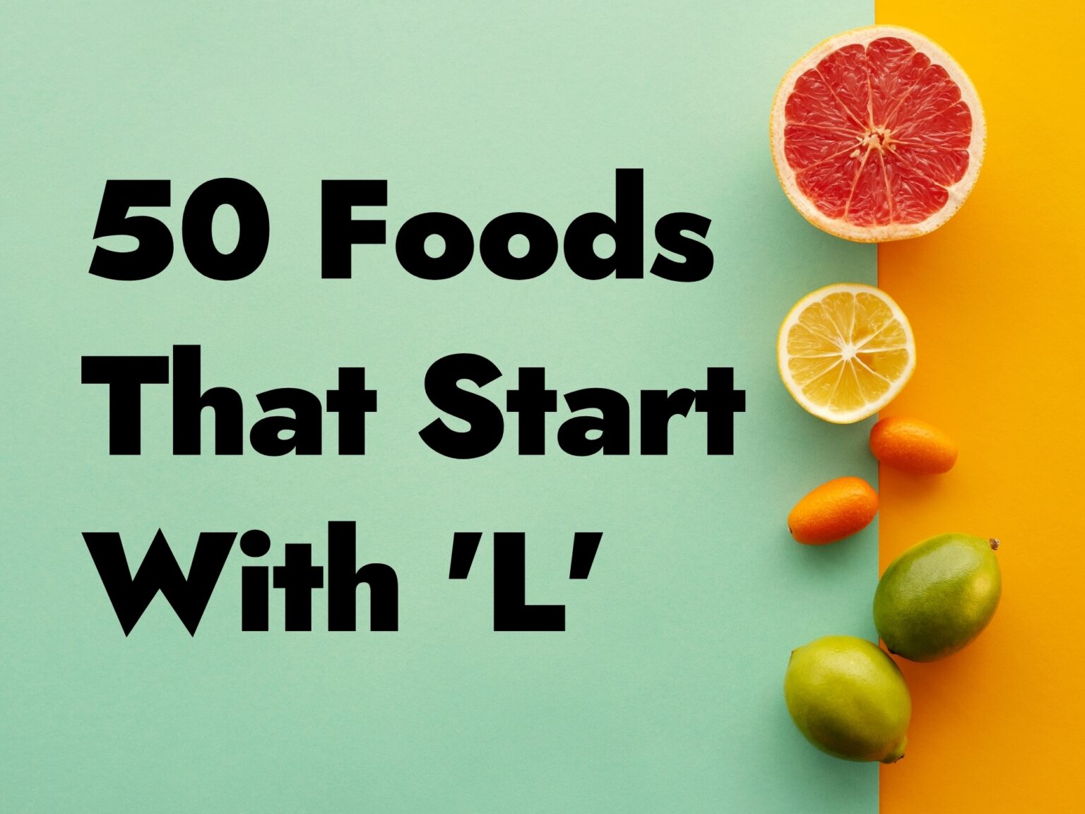 50 Foods That Start With L: The Ultimate Trivia Night Prep